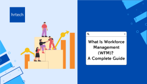 What Is Workforce Management (WFM)? A Complete Guide – Teamlease Digital